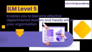 What is ILM | The knowledge Academy | PPT