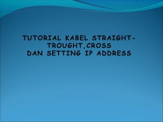 17. dwi apriansah x rpl 1 tutorial kabel straight-trought, cross, dan setting ip address | PPT