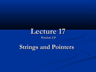 Lec 17. String and Pointers | PPT
