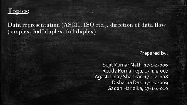 Data representation (ASCII, ISO etc.), direction of data flow (simplex ...
