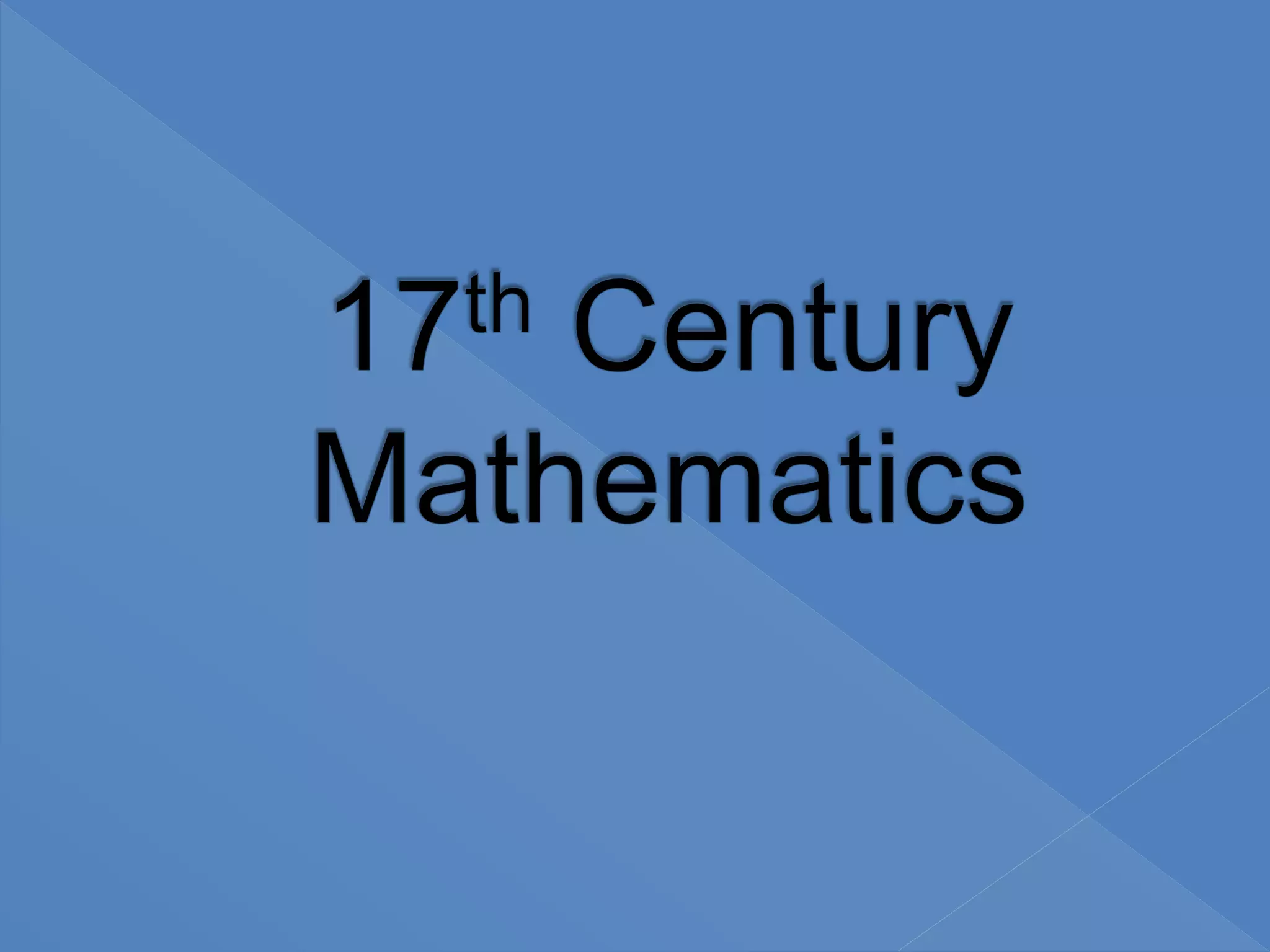 17th Century Mathematics | PPTX