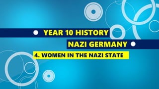 HISTORY YEAR 10: WOMEN IN THE NAZI STATE | PPT