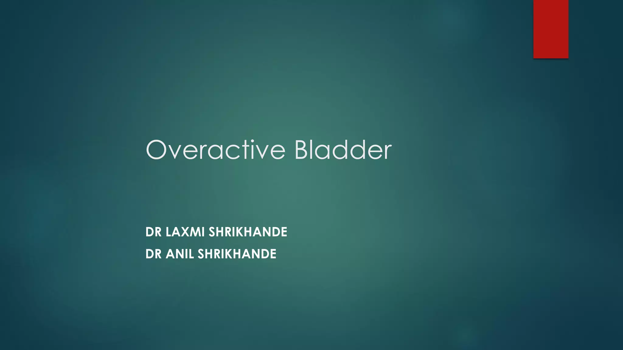 All you need to know about Overactive Bladder Disease | PPT
