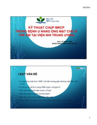 Ky thuat chup va hinh anh MRCP u nang ong mat chu o tre em tren may Siemen Amira 1.5T, Le Minh ...