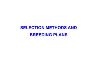 17.SELECTION METHODS AND BREEDING PLANS.ppt