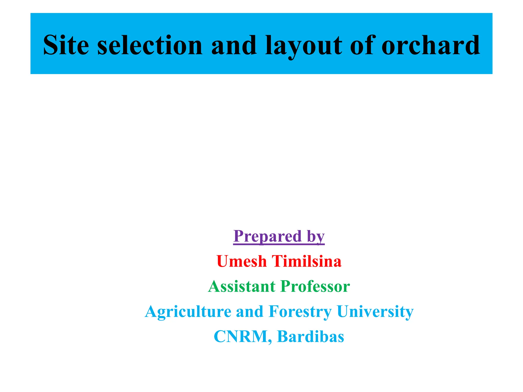 17.Site selection and lay out of orchard.pptx