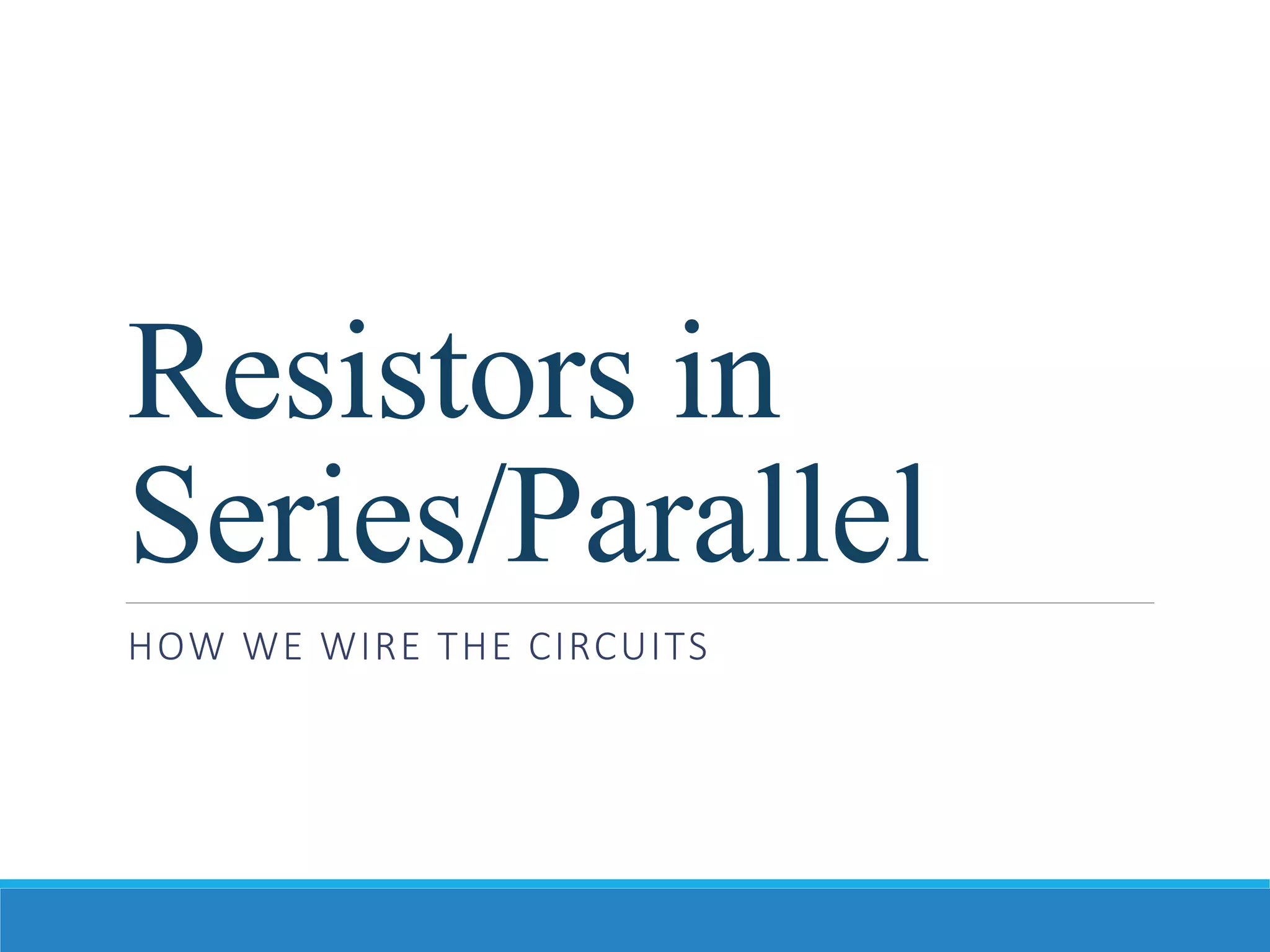 17 3-1 resistors in series and parallel circuits 2020 | PPTX