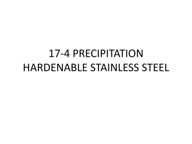17 4 ph stainless steel | PPTX | Chemistry | Science