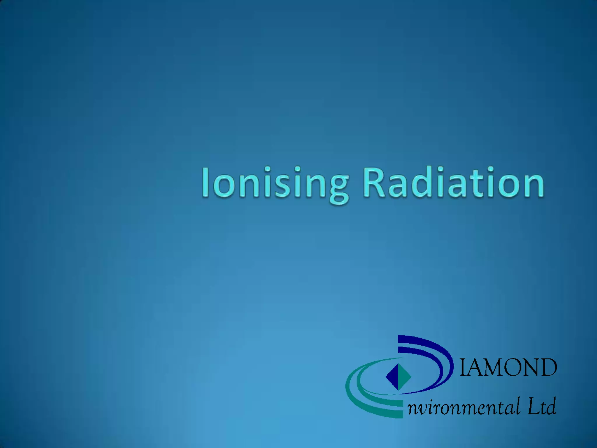 Ionising radiation | PPTX