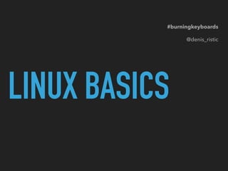 17 Linux Basics #burningkeyboards | PDF | Operating Systems | Computer Software and Applications