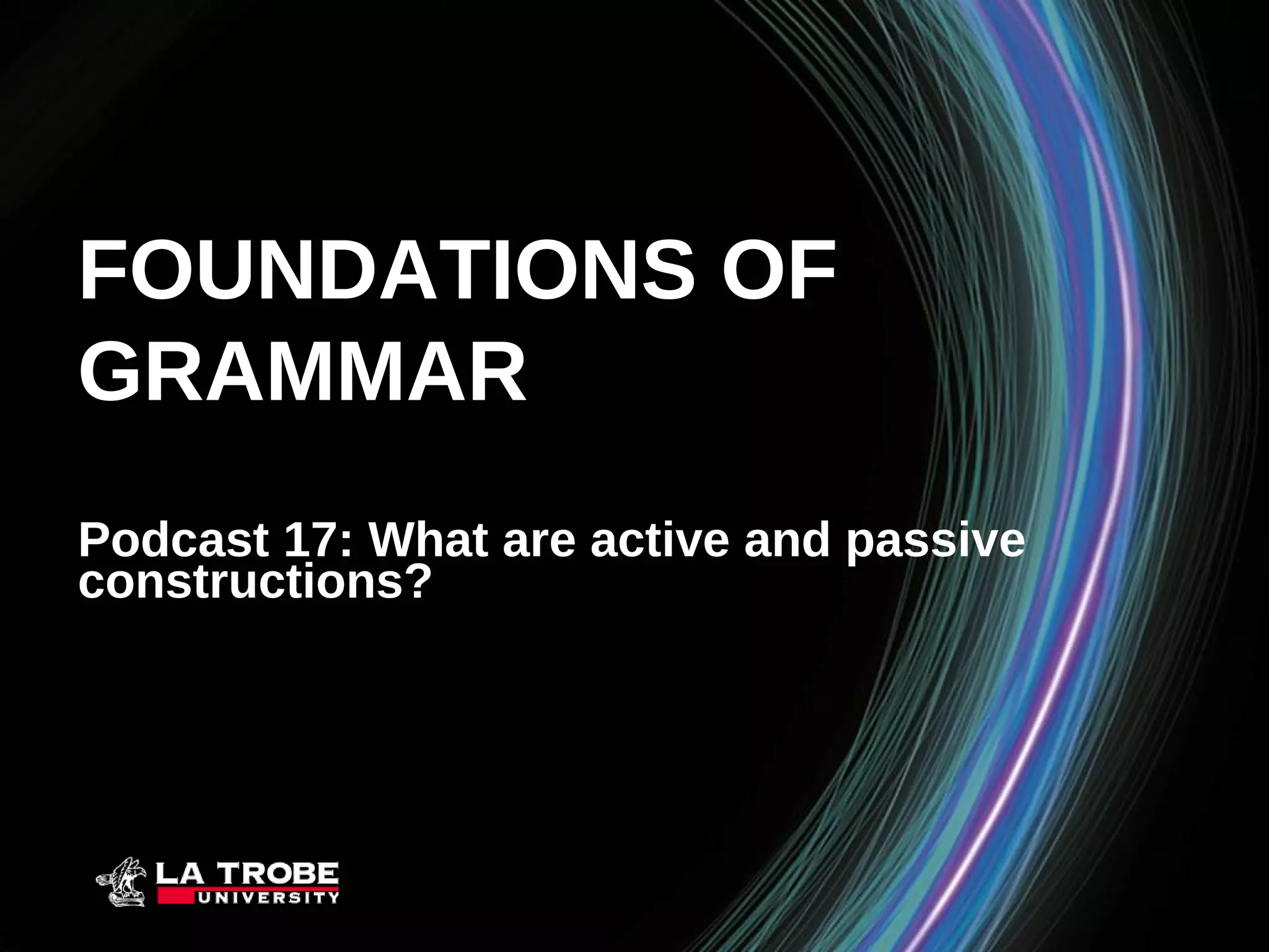 Foundations of Grammar 17: What are active and passive constructions? | PPT