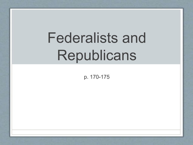 Federalists & Republicans | PPT