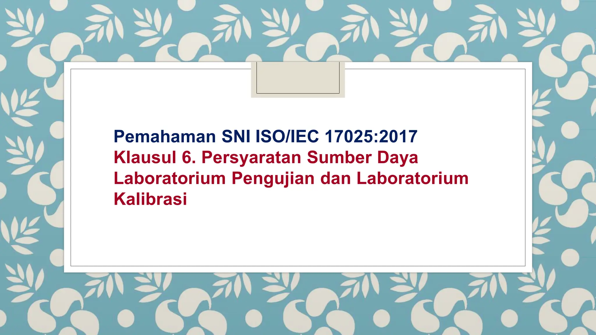 Pemahaman SNI ISO/IEC 17025:2017 klausul 6 Tentang Sumber Daya.pptx