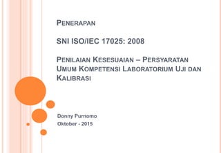 Penjelasan SNI ISO/IEC 17025 | PPTX