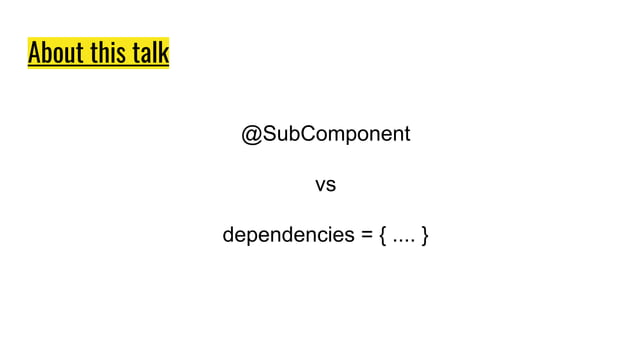 Tips of dagger2 (@SubComponent vs dependencies) | PDF | Web Development ...