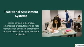 The Evolution of Assessment Systems in Dehradun Schools: From Grades to ...