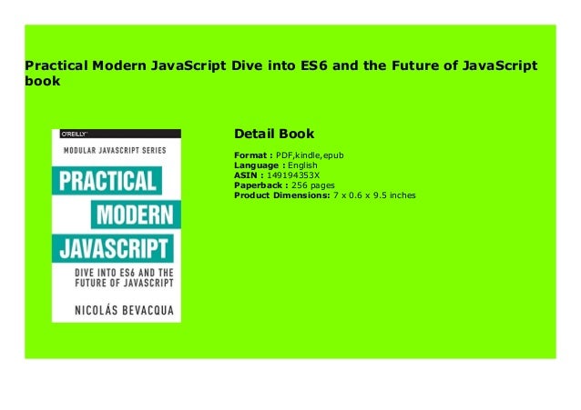 Practical Modern JavaScript Dive into ES6 and the Future of JavaScript ... Practical Modern JavaScript Dive into ES6 and the Future of JavaScript ...