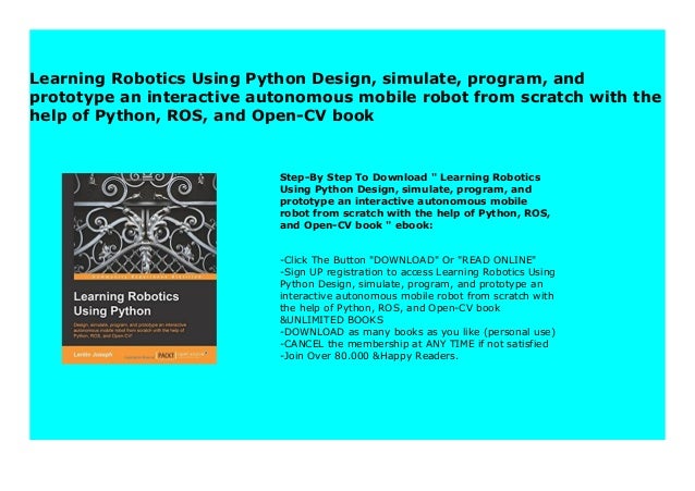 Learning Robotics Using Python Design, simulate, program, and prototype ... Learning Robotics Using Python Design, simulate, program, and prototype ...