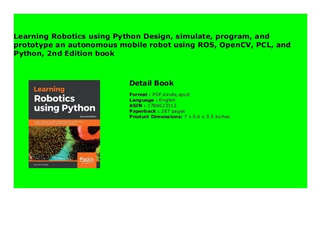 Learning Robotics using Python Design, simulate, program, and prototype ... Learning Robotics using Python Design, simulate, program, and prototype ...