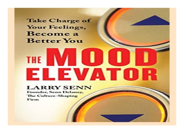 The Mood Elevator Take Charge of Your Feelings, Become a Better You ...