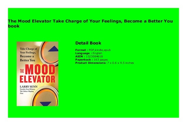 The Mood Elevator Take Charge of Your Feelings, Become a Better You ...