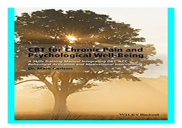 CBT for Chronic Pain and Psychological Well-Being A Skills Training ... CBT for Chronic Pain and Psychological Well-Being A Skills Training ...