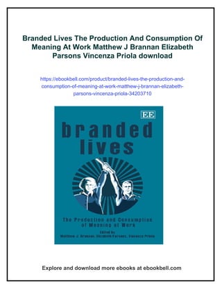 Branded Lives The Production And Consumption Of Meaning At Work Matthew ...