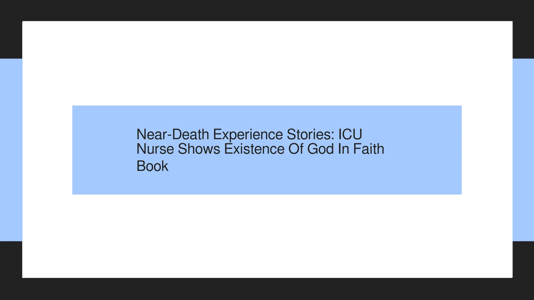 Near-Death Experience Stories: ICU Nurse Shows Existence Of God In New ...
