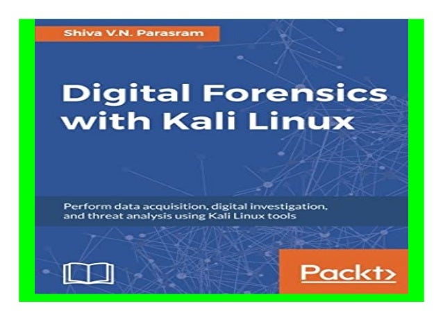 Digital Forensics with Kali Linux Perform data acquisition, digital ... Digital Forensics with Kali Linux Perform data acquisition, digital ...