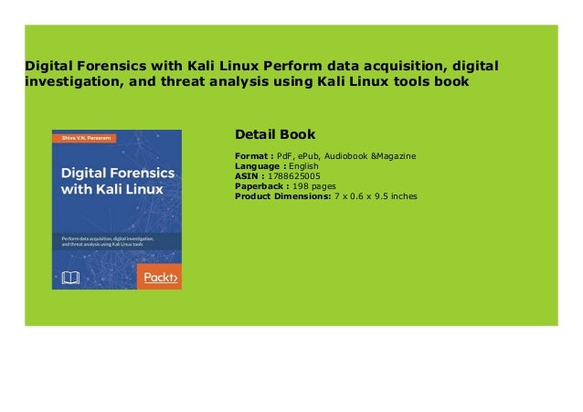 Digital Forensics with Kali Linux Perform data acquisition, digital ...