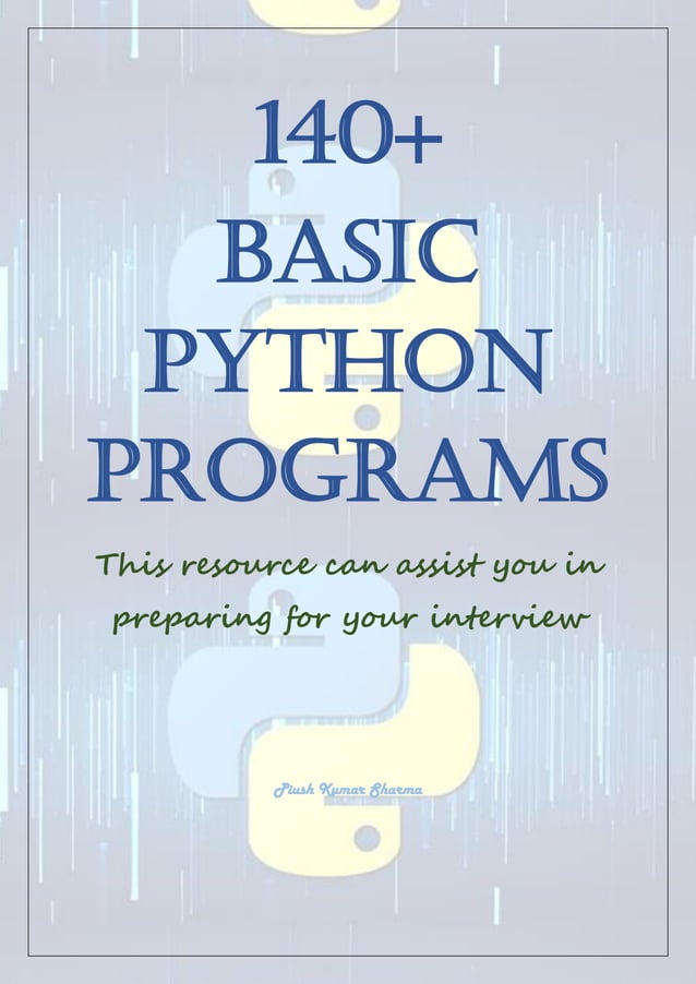 140+ Basic Python Programs This resource can assist you in preparing for your interview | PDF