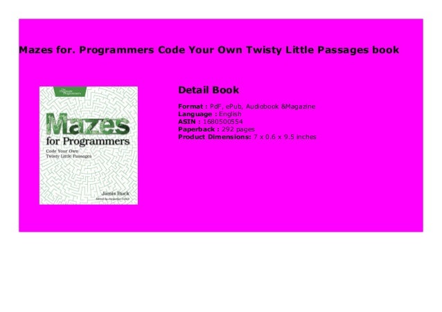 Mazes For Programmers Code Your Own Twisty Little Passages Book 823 