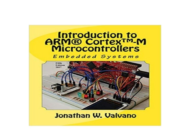 Embedded Systems Introduction to Arm CortexM Microcontrollers Fifth ...