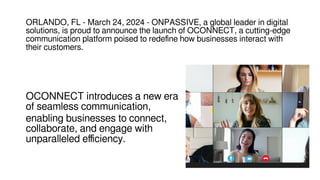 ONPASSIVE Releases OCONNECT Video Communication Services | PPT
