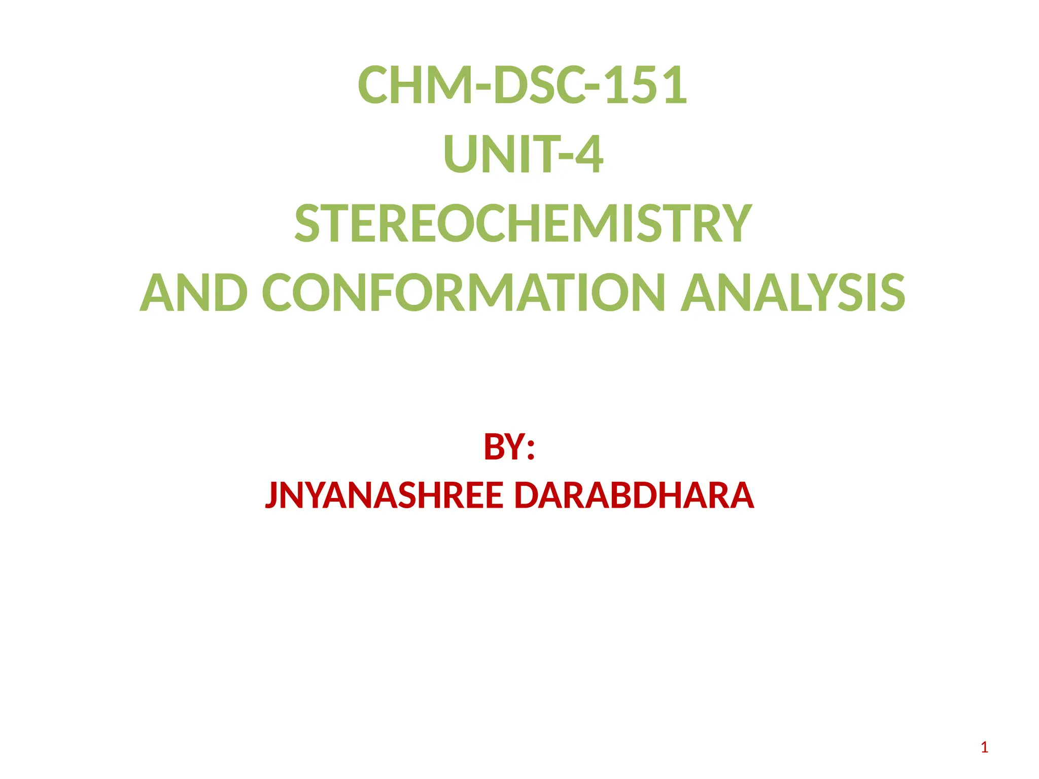 CHM-DSC-151 UNIT-4 STEREOCHEMISTRY AND CONFORMATION ANALYSIS.pptx