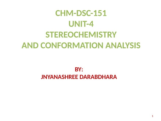 CHM-DSC-151 UNIT-4 STEREOCHEMISTRY AND CONFORMATION ANALYSIS.pptx