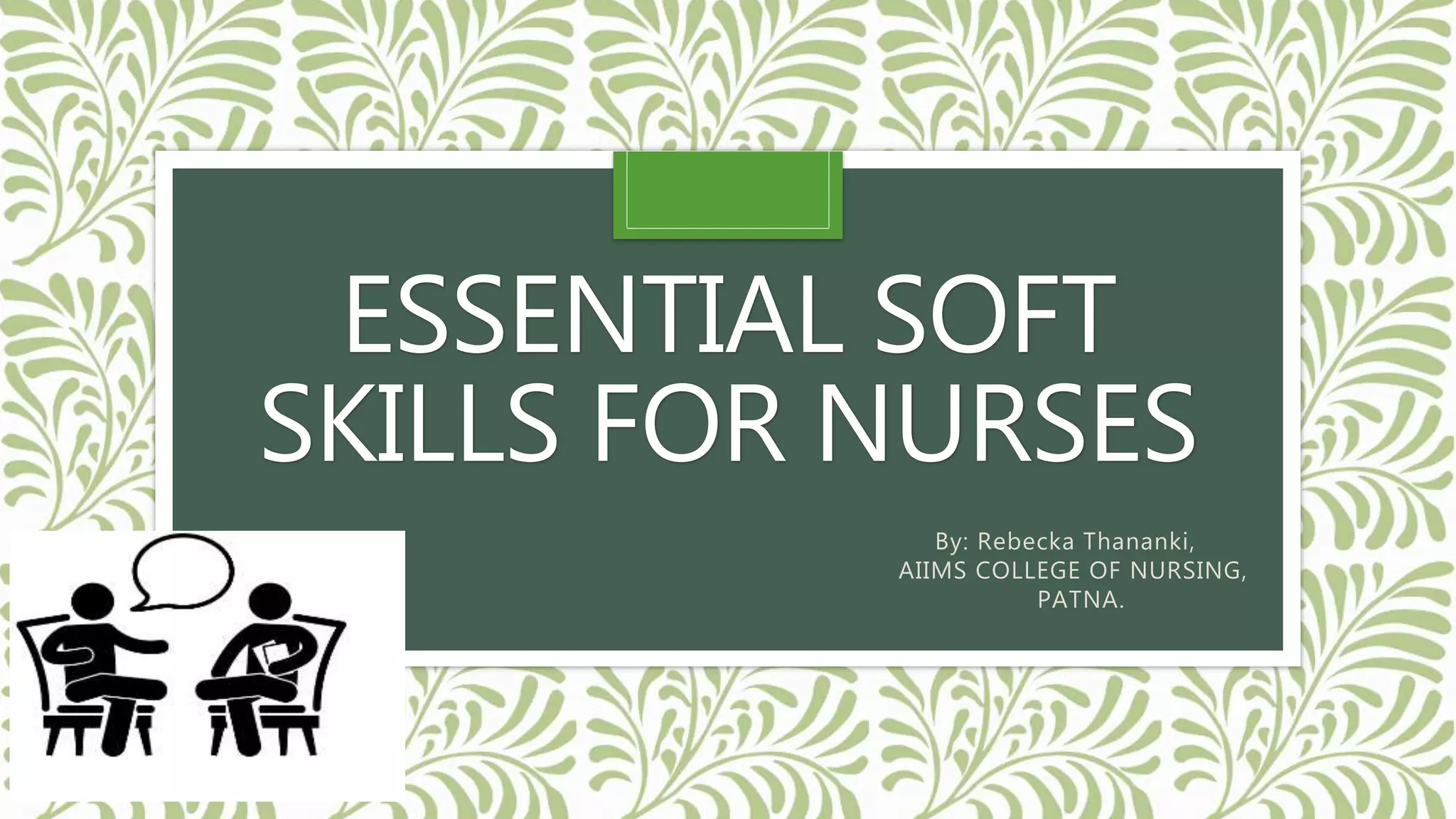 Essential soft skills for nurses | PPTX