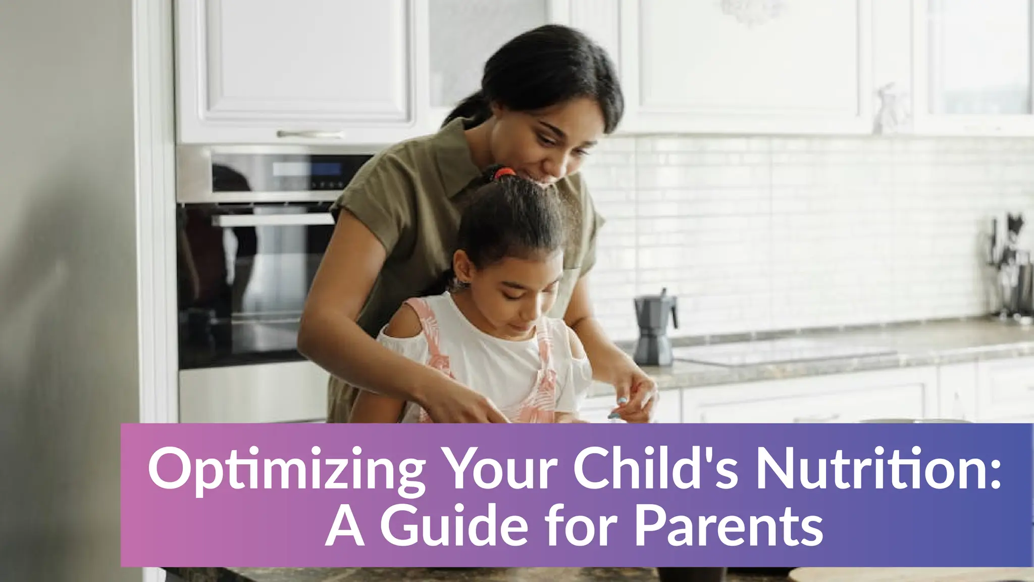 Optimizing Your Child's Nutrition: A Guide for Parents | PPT