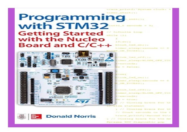 Programming with STM32 Getting Started with the Nucleo Board and C/C++ ...