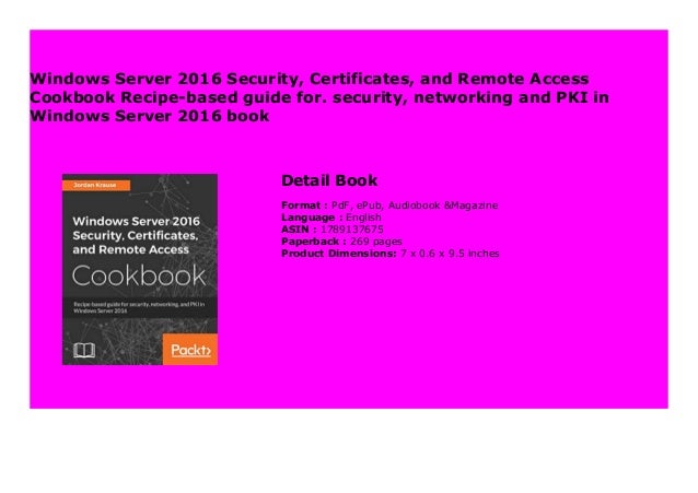 Windows Server 2016 Security, Certificates, and Remote Access Cookbook ...