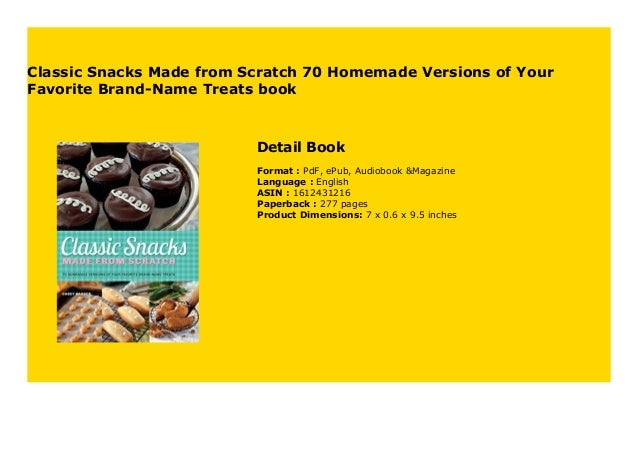 Classic Snacks Made from Scratch 70 Homemade Versions of Your Favorite ...