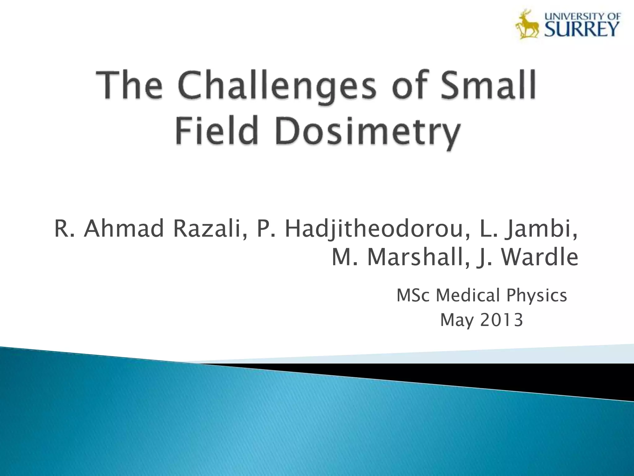 challenges of small field dosimetry | PPTX