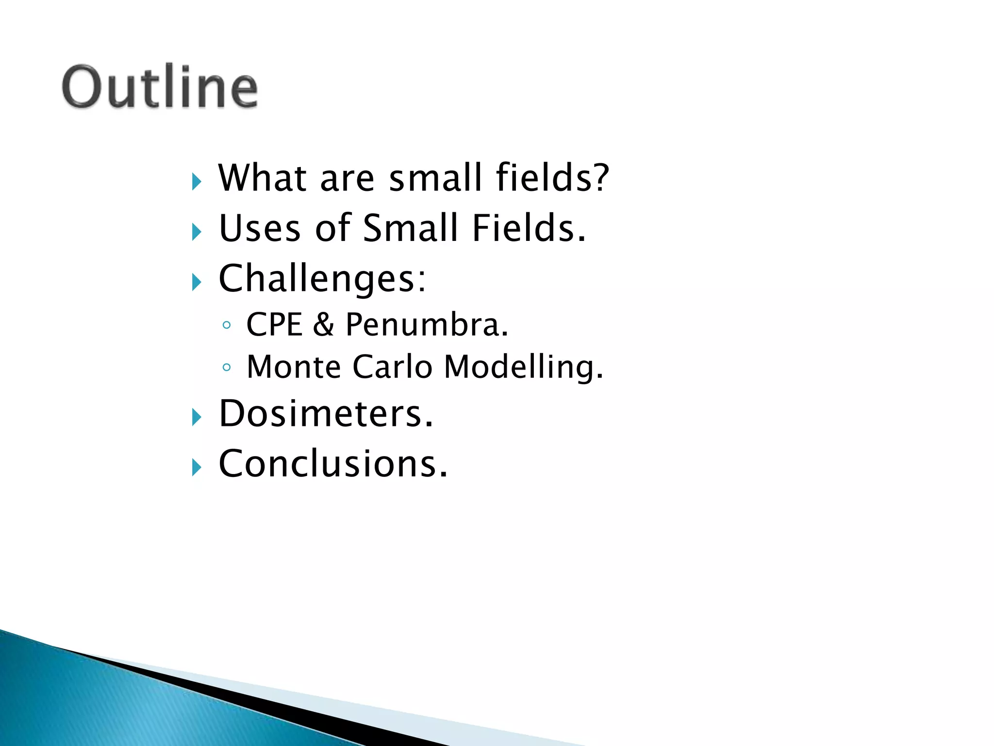 challenges of small field dosimetry | PPTX