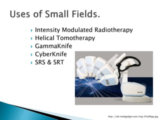 challenges of small field dosimetry | PPTX