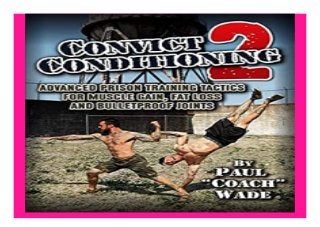 Convict Conditioning 2 Advanced Prison Training Tactics for. Muscle ...