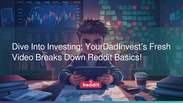 Dive Into Investing: YourDadInvest’s Fresh Video Breaks Down Reddit ...