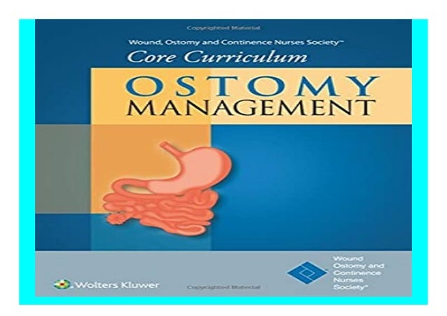 Wound, Ostomy and Continence Nurses Society Core Curriculum Ostomy ...