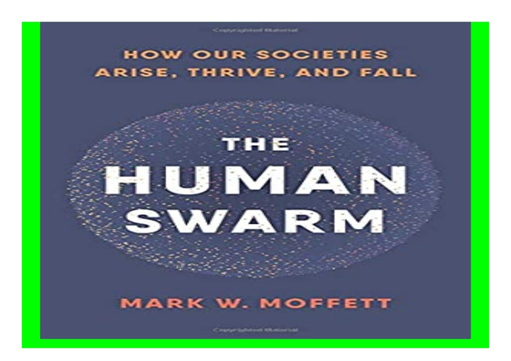 The Human Swarm How Our Societies Arise, Thrive, and Fall book 368