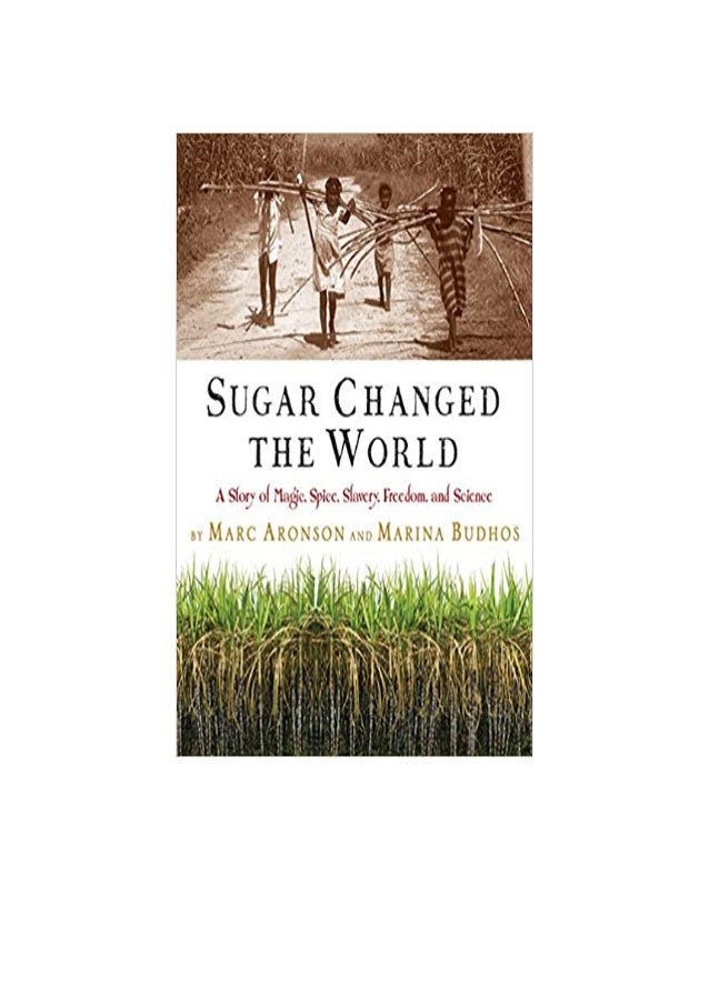 Sugar Changed the World A Story of Magic Spice Slavery Freedom and ...