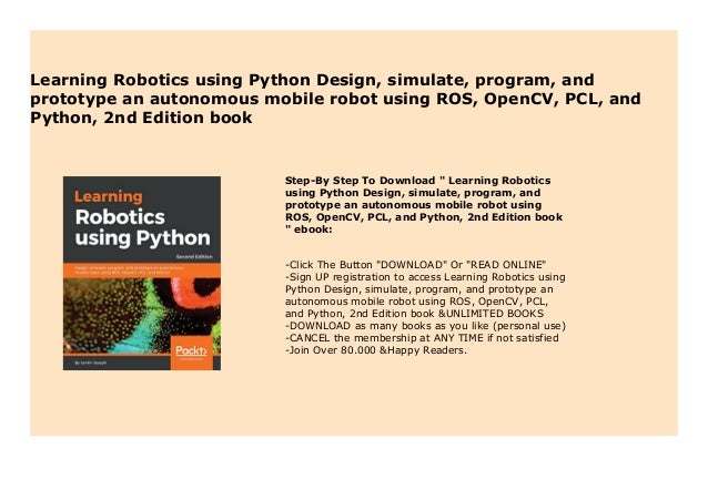 Learning Robotics using Python Design, simulate, program, and prototype ... Learning Robotics using Python Design, simulate, program, and prototype ...